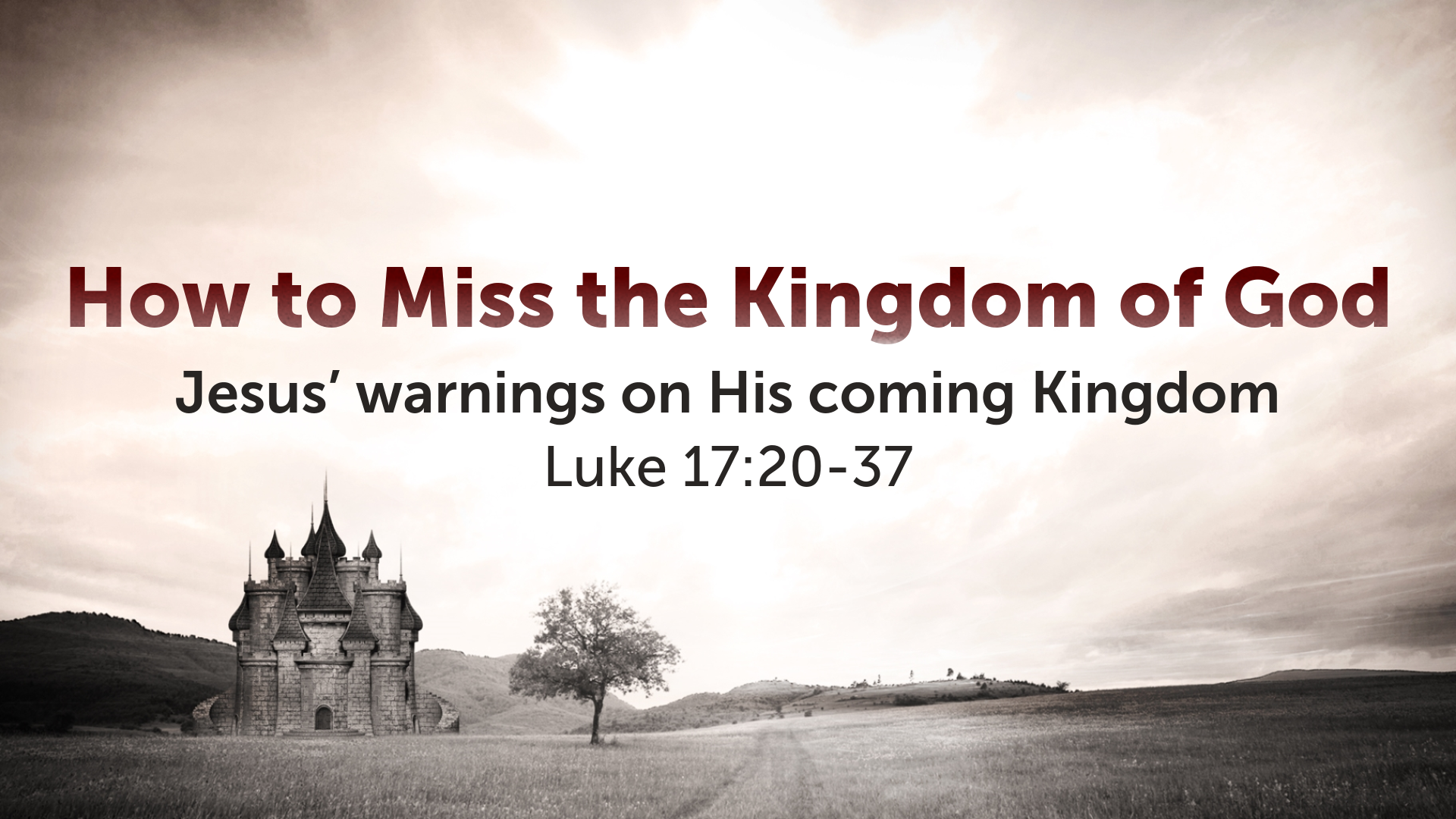 "How to Miss the Kingdom of God"- Luke 17:20-37 - New Vision Fellowship